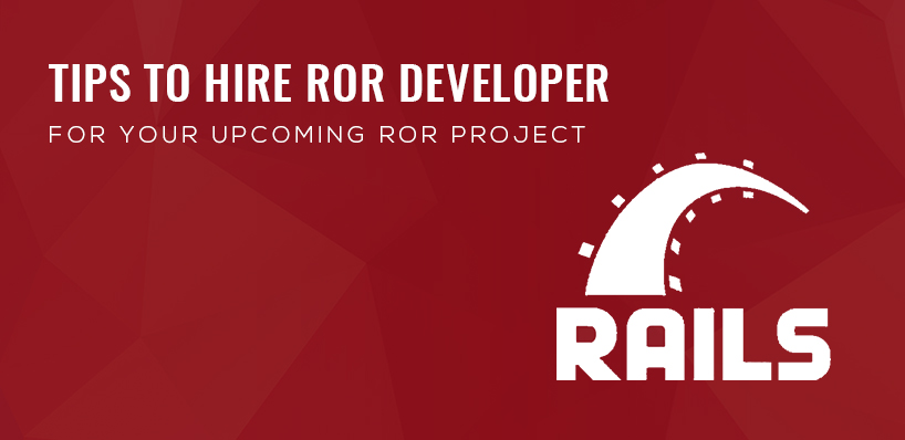 6 Tips to Hire the Best RoR Developer India for Your Next RoR Project